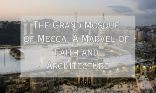 The Grand Mosque Of Mecca: A Marvel Of Faith And Architecture Conclud