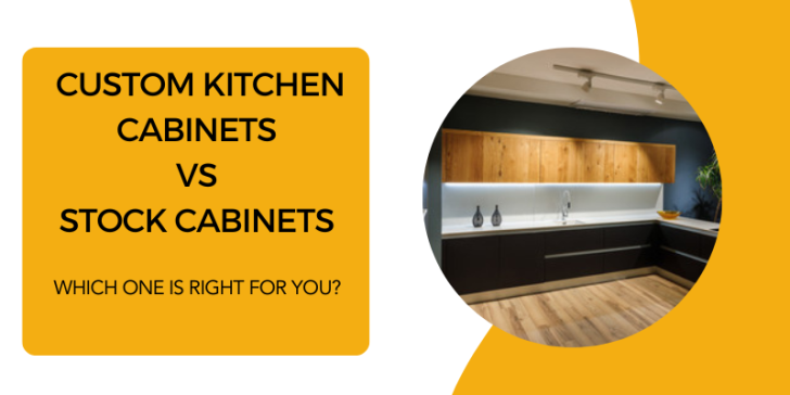 Custom Kitchen Cabinets Vs Stock Cabinets: Which Is Right For You? Conclud