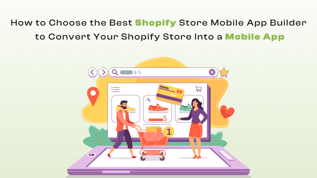 Choose Best Shopify Store Mobile App Builder To Convert Your Shopify Store Into A Mobile App Conclud