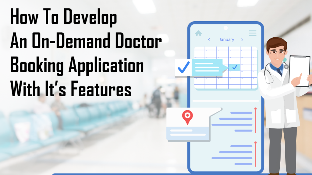 How To Develop An On-Demand Doctor Booking App With It’s Features Conclud