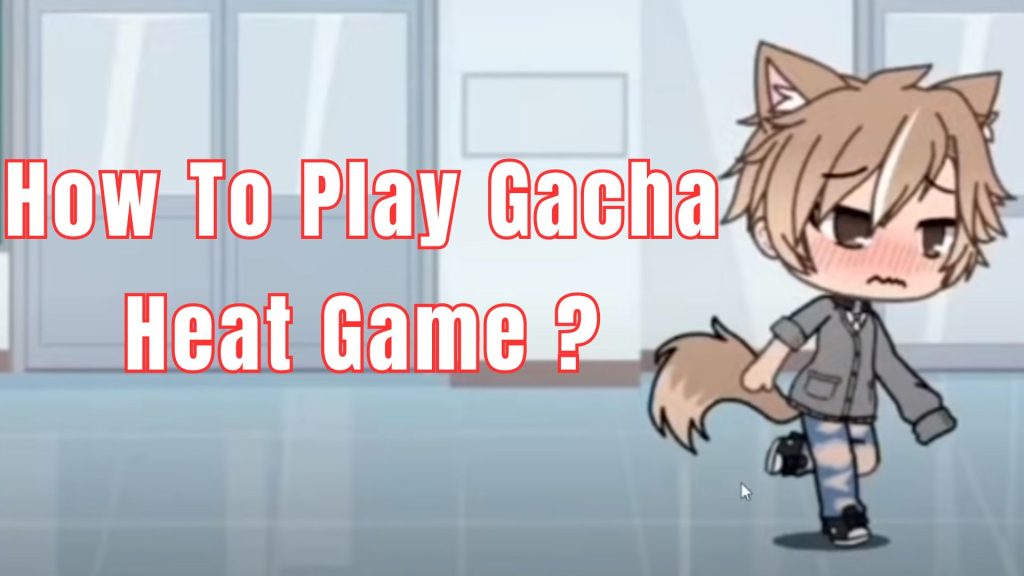 How To Play Gacha Heat: A Comprehensive Guide To Success Conclud