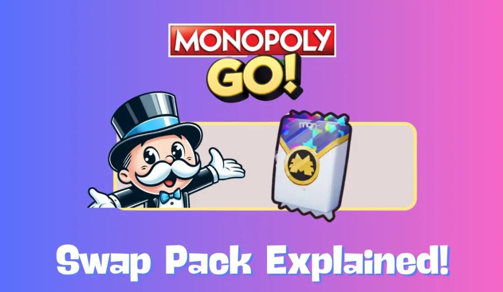A Complete Guide To Monopoly GO Swap Packs Conclud